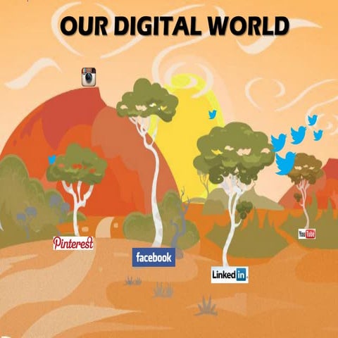 Our Digital World - Early 2013 | PPT