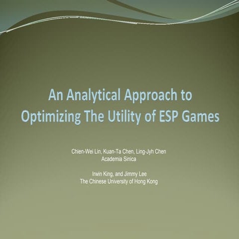 An Analytical Approach to Optimizing The Utility of ESP Games | PPT