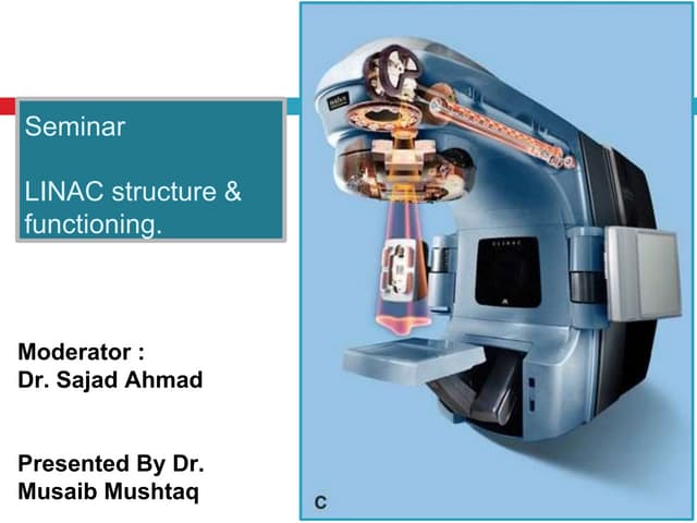 LINAC- LINEAR ACCELERATOR | PPTX