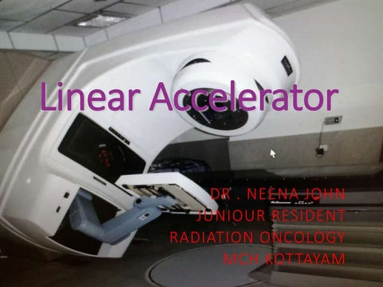 LINAC- LINEAR ACCELERATOR | PPTX