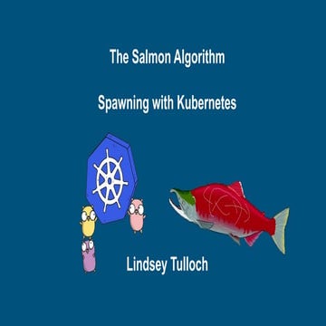The Salmon Algorithm Spawning With Kubernetes Ppt 