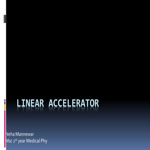 Linear accelerator | PPTX | Physics | Science