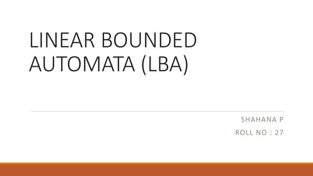 LINEAR BOUNDED AUTOMATA (LBA).pptx | Programming Languages | Computing LINEAR BOUNDED AUTOMATA (LBA).pptx | Programming Languages | Computing