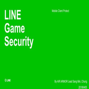 LINE Game Security II by AIR ARMOR Chung Sang Min 20180405 | PPT