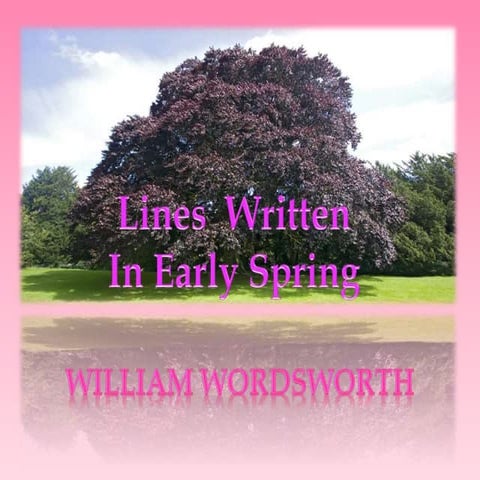 poem 3 Lines written in early spring- Wordsworth | PPTX | Spirituality ...