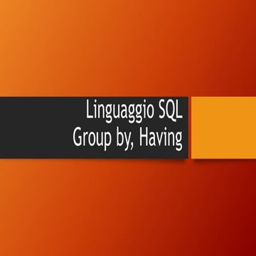 Linguaggio Sql Utilizzo Di Group By E Having Ppt 