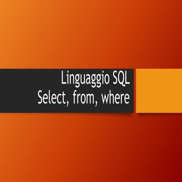 Linguaggio SQL: utilizzo di select, from e where | PPT