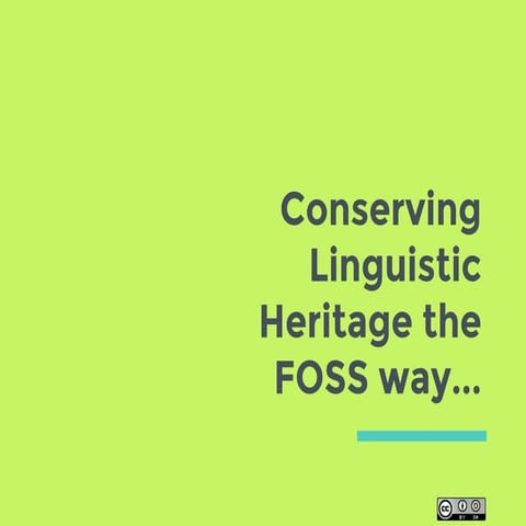 Conserving Linguistic Heritage the FOSS way... | PPT