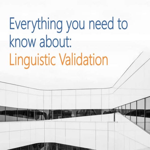 Linguistic Validation: Everything You Need To Know | PPTX
