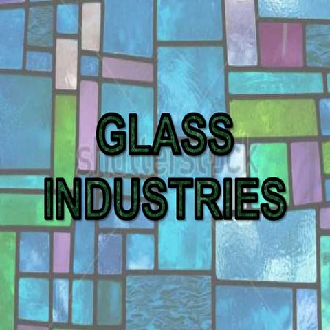 Glass manufacturing | PPTX