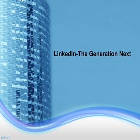 Linkedin The Next Generation Ppt Ppt