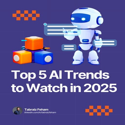 Top 5 AI Trends to Watch in 2025 - Tabraiz Feham.pdf