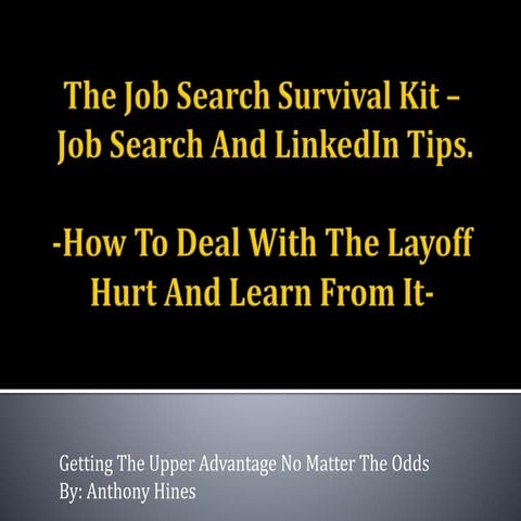 Job Search Survival Kit -- How To Deal With The Layoff Hurt And Learn From It -- | PPT