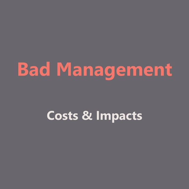 Bad Management : Costs, Impacts & Reasons | PPTX