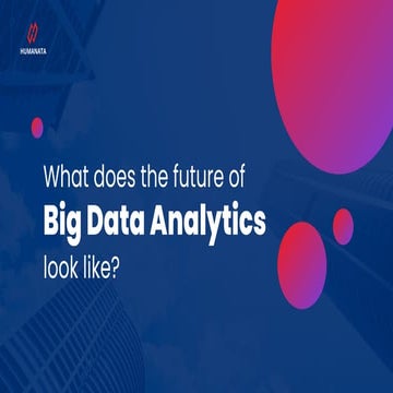 What does the future of Big Data Analytics look like? | PPT