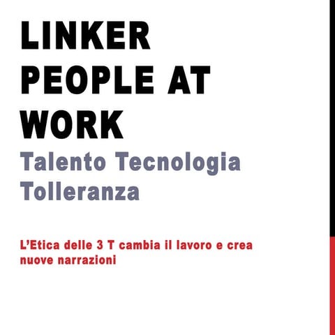 Linker people at work. Le 3 T Talento Tecnologia Tolleranza. Una ...