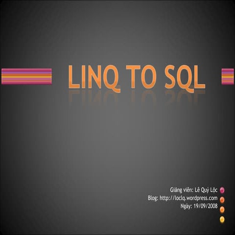 Linq to-sql-1221970293242272-9 | PPT