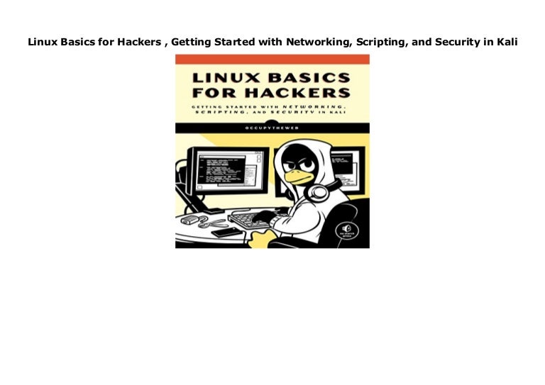 Linux Basics for Hackers , Getting Started with Networking, Scripting…