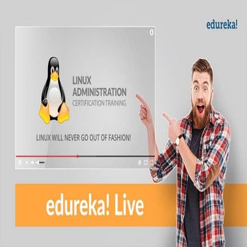 Linux Administration Training | Linux Administration Will Never Go Out Of Fashion | Edureka Live ...