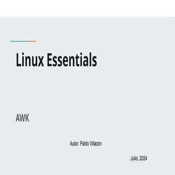Linux Essentials - AWK_v2, introduccion, ejemplos | PPTX