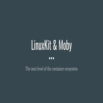 Linuxkit And Moby The Next Level Of The Container Ecosystem Ppt 2391