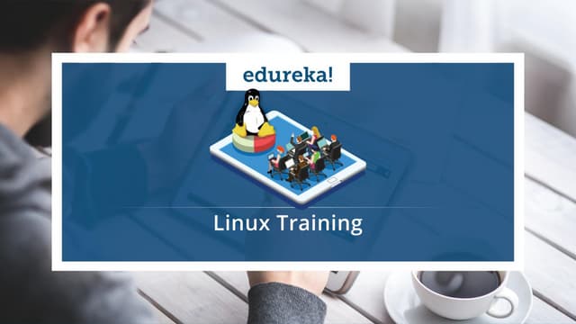 Linux Training For Beginners Linux Administration Tutorial Introduction To Linux Edureka Ppt