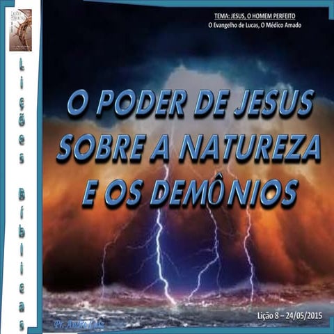 O poder de Jesus sobre a natureza e os demônios - Lição 08 ...