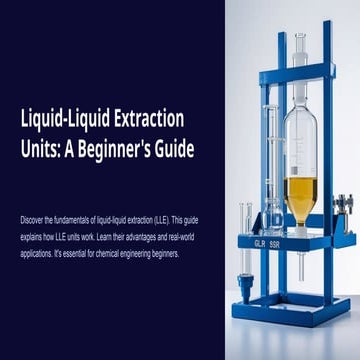 Liquid-Liquid-Extraction-Units-A-Beginners-Guide | PPTX