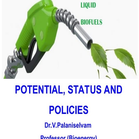 Liquid biofuels potential staus and policies.ppt