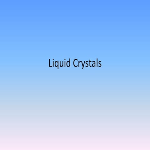 Liquid crystals | PPTX