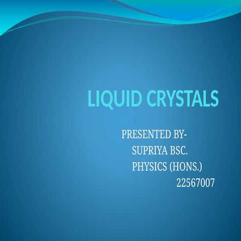 LIQUID CRYSTALS presentation.pptx.pptx..... | PPTX