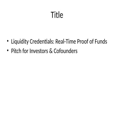 Liquidity Credentials Real-Time Proof of Funds - Pitch Deck - by Steven ...