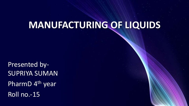 Liquid manufacturing