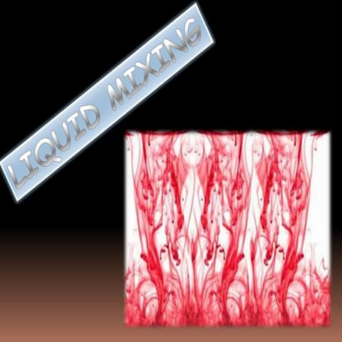 Liquid mixing | PPTX