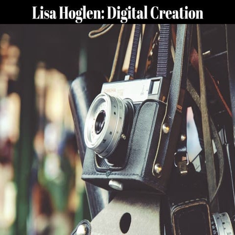 Lisa hoglen digital creation | PPT
