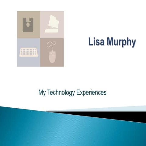 Lisa murphy's technology experience | PPTX | Computing | Technology ...