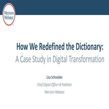 How We Redefined The Dictionary: Merriam-Webster’s Case Study In Digital Transformation by Lisa ...