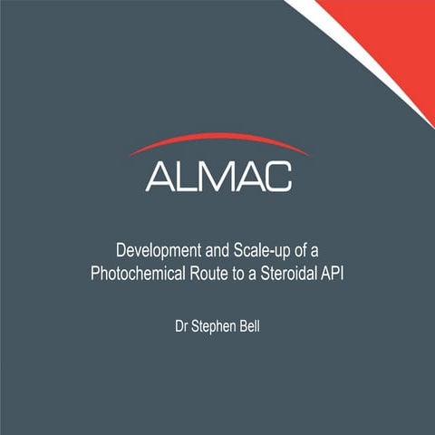 Almac: Development and Scale-up of a Photochemical Route to a Steroidal API | PPT