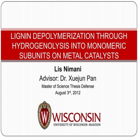 Lignin Depolymerization and Conversion Utilizing Catalytic Hydrogenolysis | PPTX