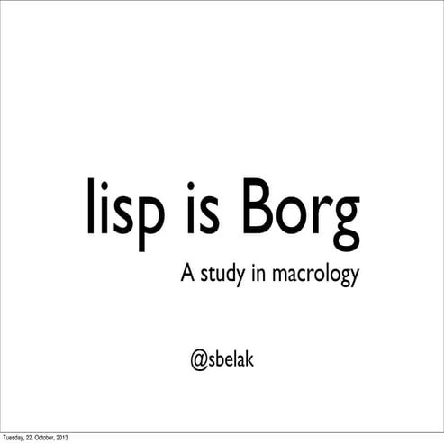 Lisp is borg: a study in macrology | PDF | Programming Languages | Computing