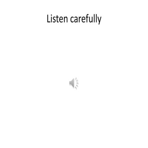 Listen carefully | PPTX