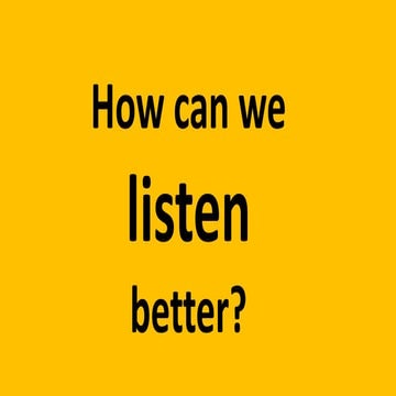 How can we listen better? | PPT