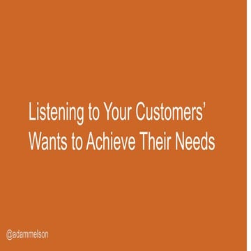 Listening to Your Customers' Wants - Adam Melson - SearchLove Boston | PPT