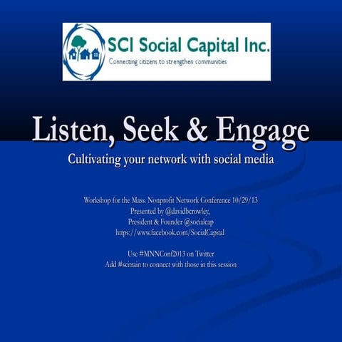 Listen, Seek & Engage: Cultivating Your Network with Social Media | PPT