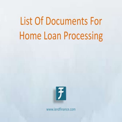 List Of Documents For Home Loan Processing | PPTX