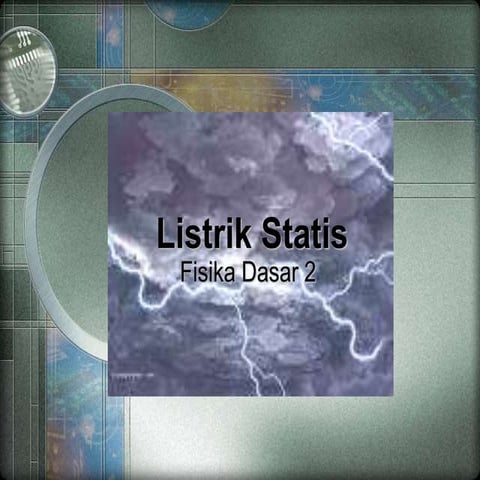 Listrik Statis fisika dasar pertemuan 2.ppt