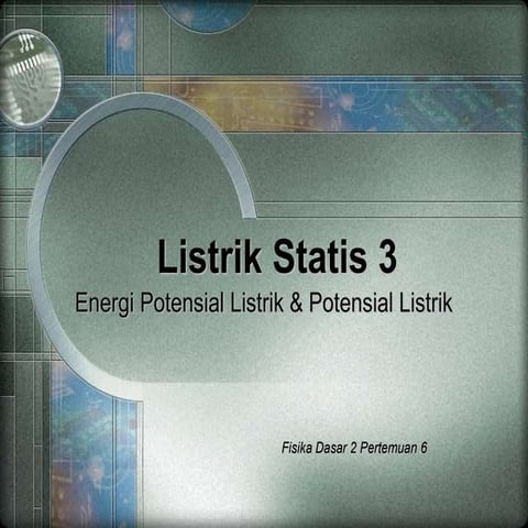 Fisika Listrik Statis pertemuan ke enam .ppt