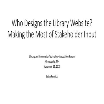Who Designs the Library Website? Making the Most of Stakeholder Input | PPT