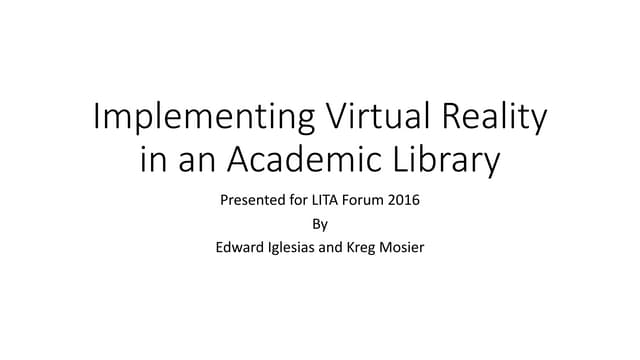 Implementing Virtual Reality in an Academic Library | PPT Implementing Virtual Reality in an Academic Library | PPT