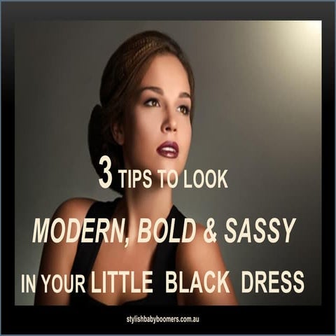Little Black Dress - 3 Tips to Look Modern, Bold and Sassy in Your LBD ...